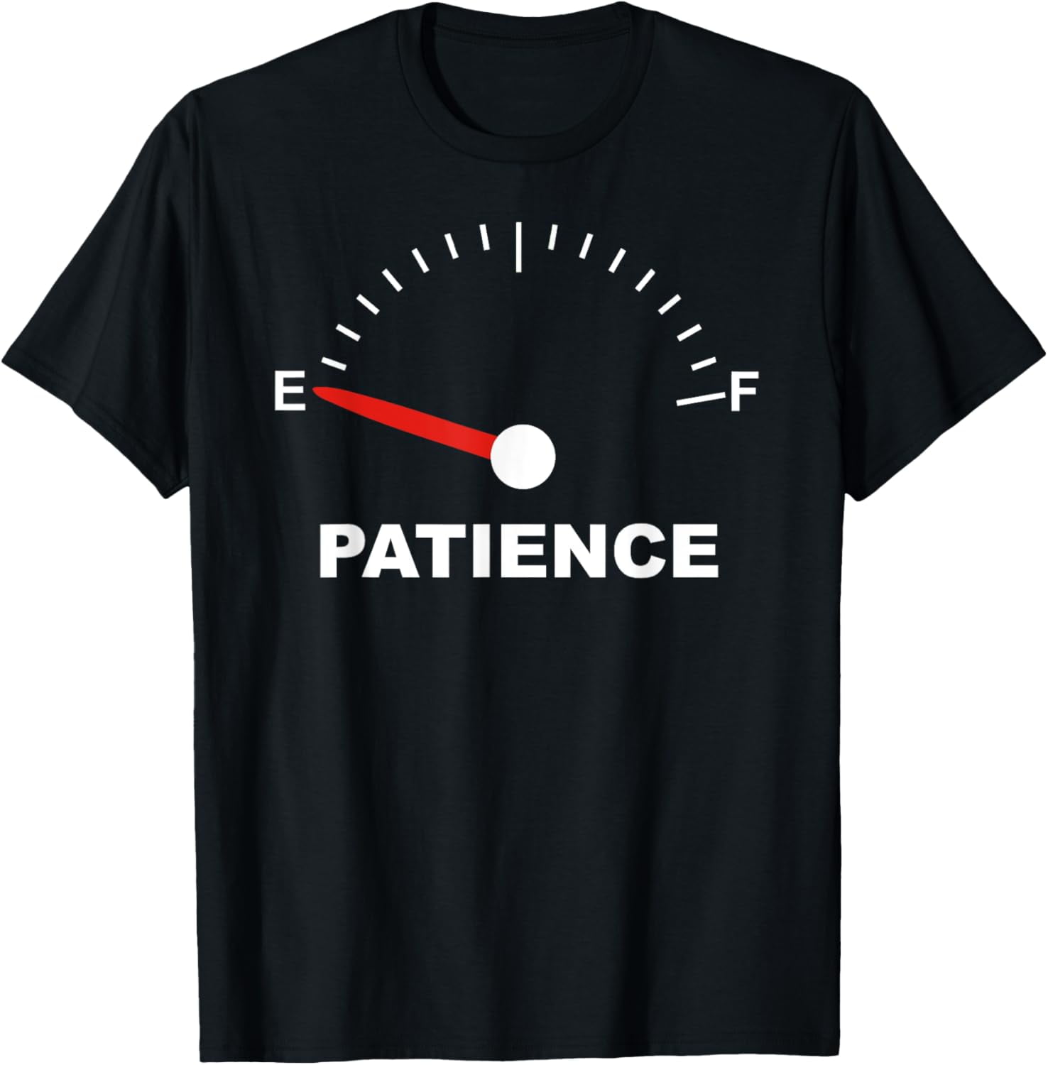 Patience Meter On Empty Fuel Gas Gauge Impatient Can't Wait T-Shirt ...