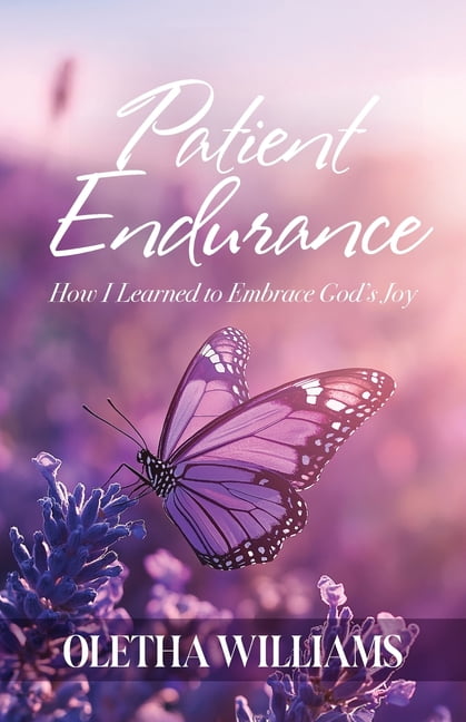 Patient Endurance: How I Learned to Embrace God's Joy, (Paperback ...