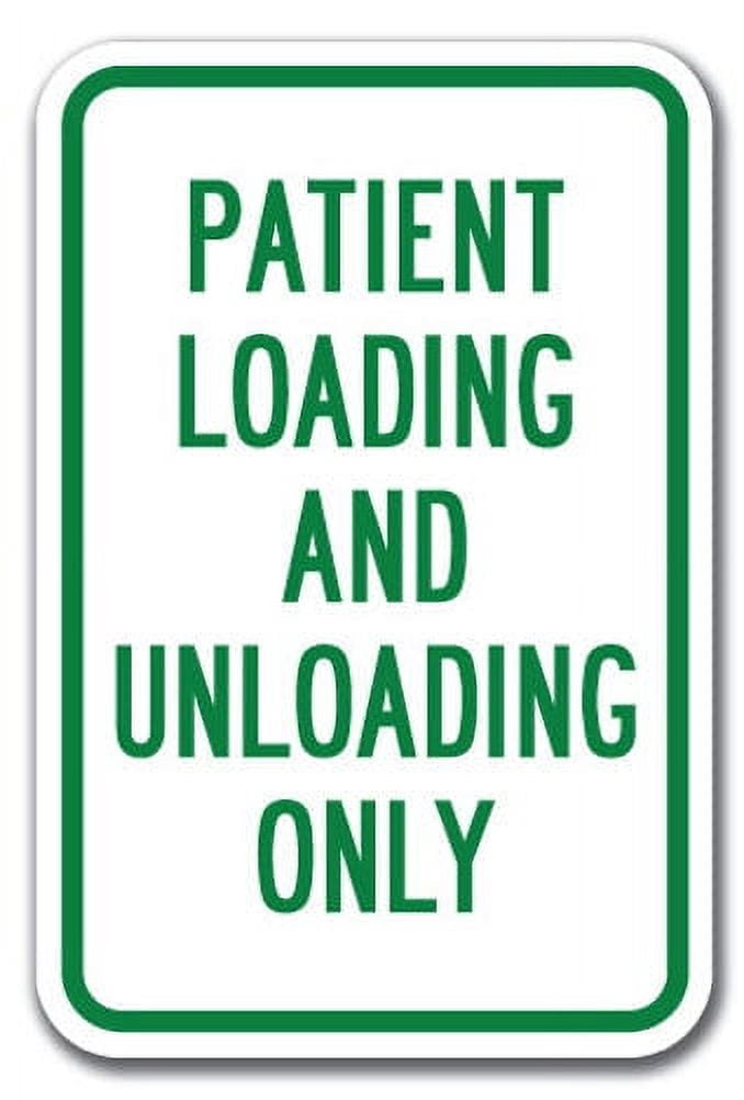 Patient Loading And Unloading Only Sign 12" x 18" Heavy Gauge Aluminum ...