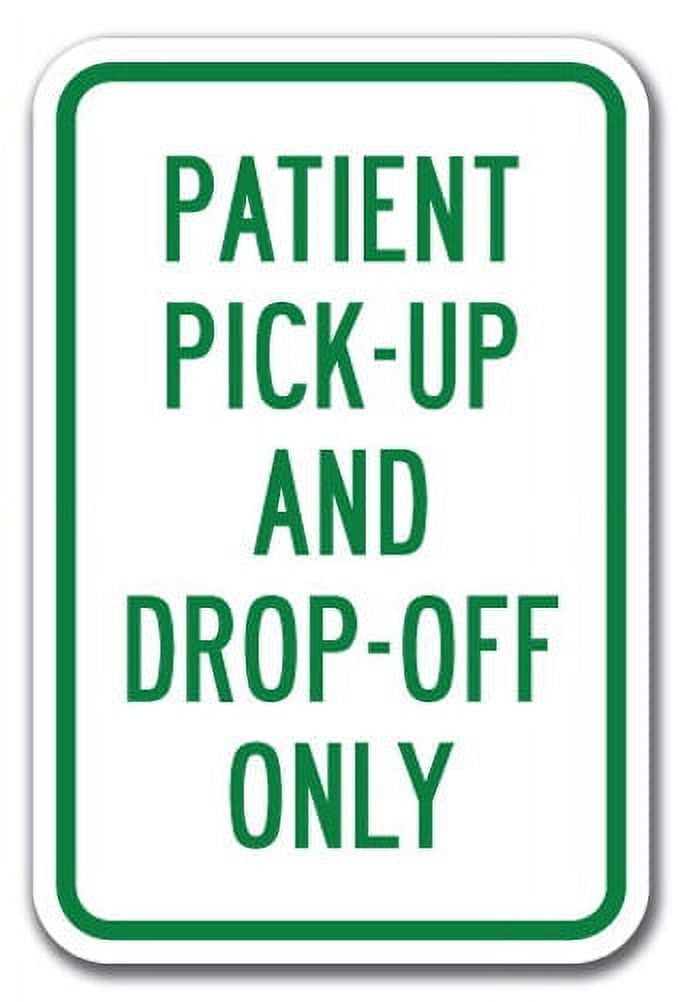 Patient Pick-Up And Drop-Off Only Sign 12" x 18" Heavy Gauge Aluminum ...