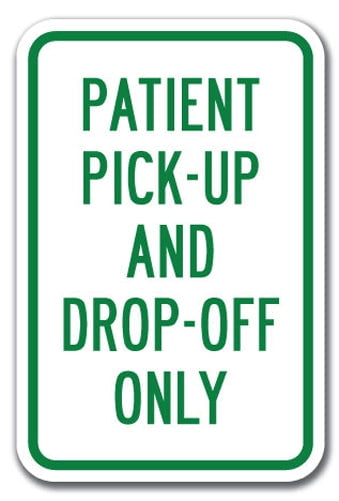 Patient Pick-Up And Drop-Off Only Sign 12" x 18" Heavy Gauge Aluminum ...