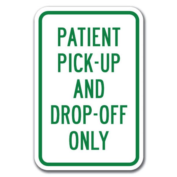 Patient Pick-Up And Drop-Off Only Sign 12" x 18" Heavy Gauge Aluminum ...