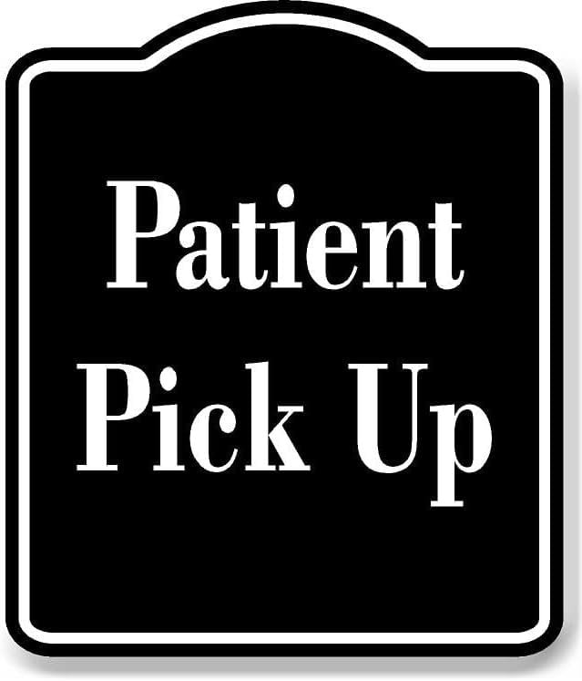 Patient Pick Up Medical Office Hospital BLACK Aluminum Composite Sign ...