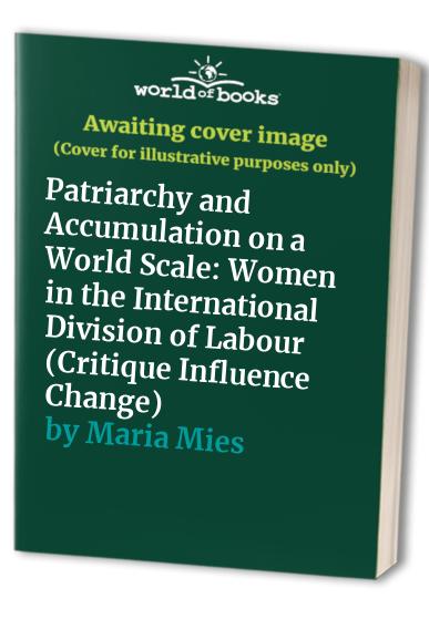 Pre-Owned Patriarchy and Accumulation on a World Scale: Women in the ...