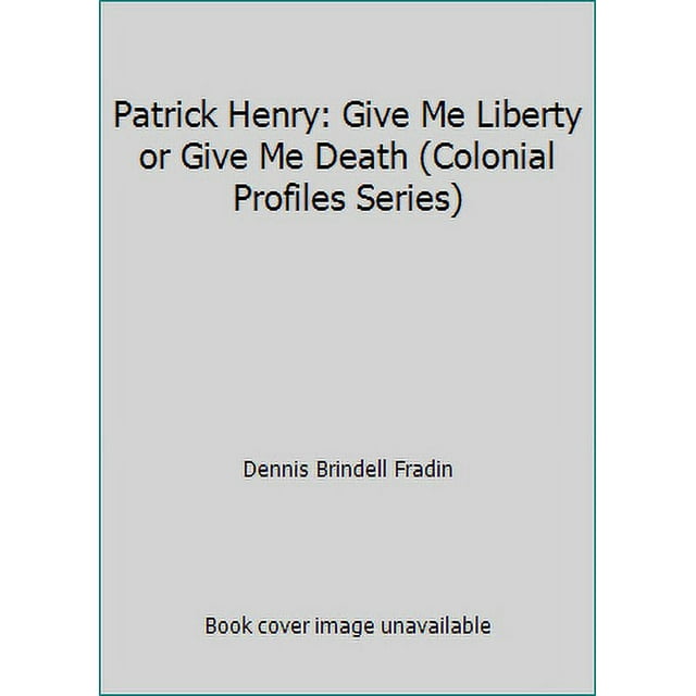 Pre-Owned Patrick Henry: Give Me Liberty or Give Me Death (Hardcover ...