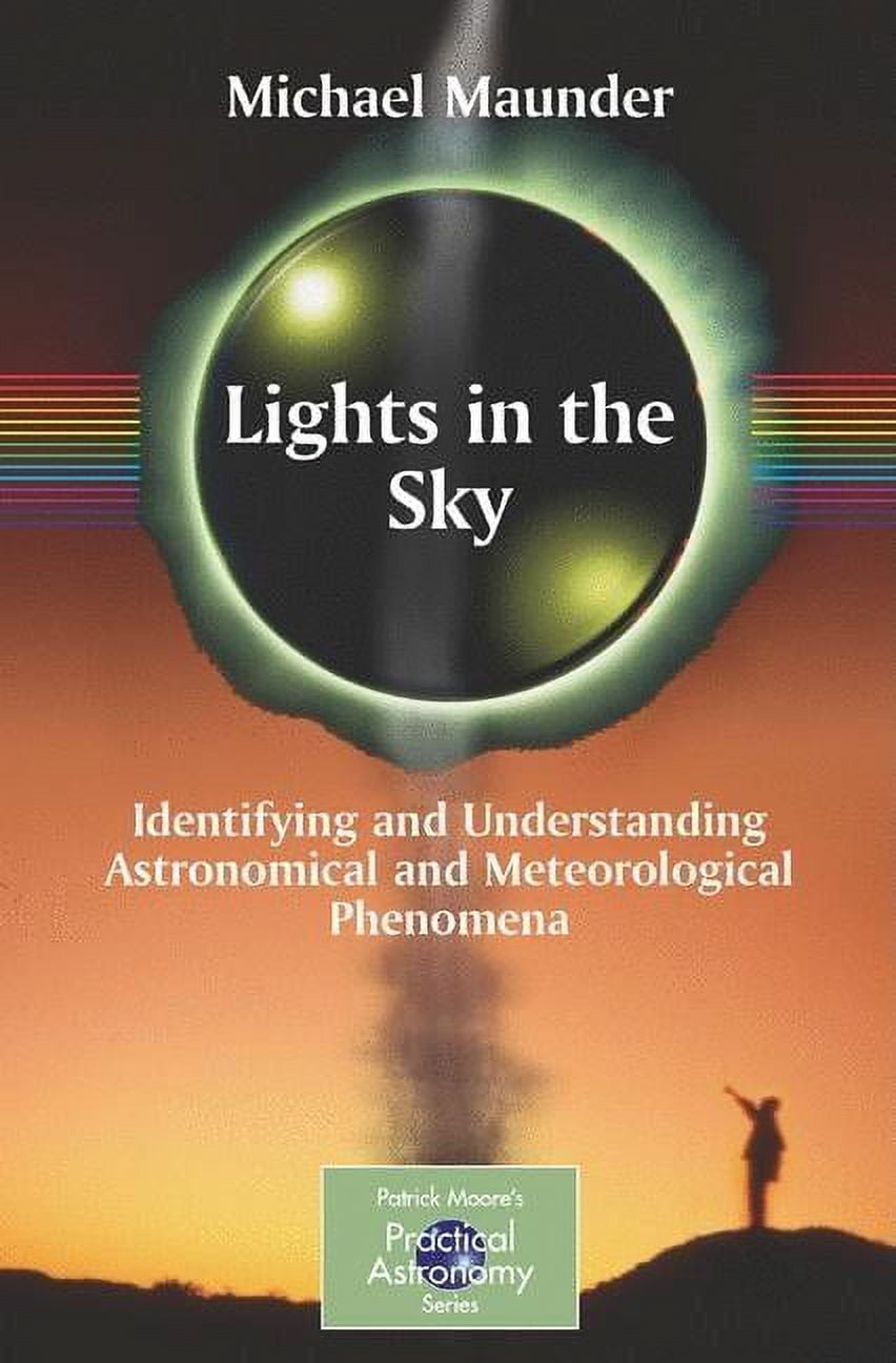 Patrick Moore Practical Astronomy Lights in the Sky: Identifying and Understanding Astronomical ...