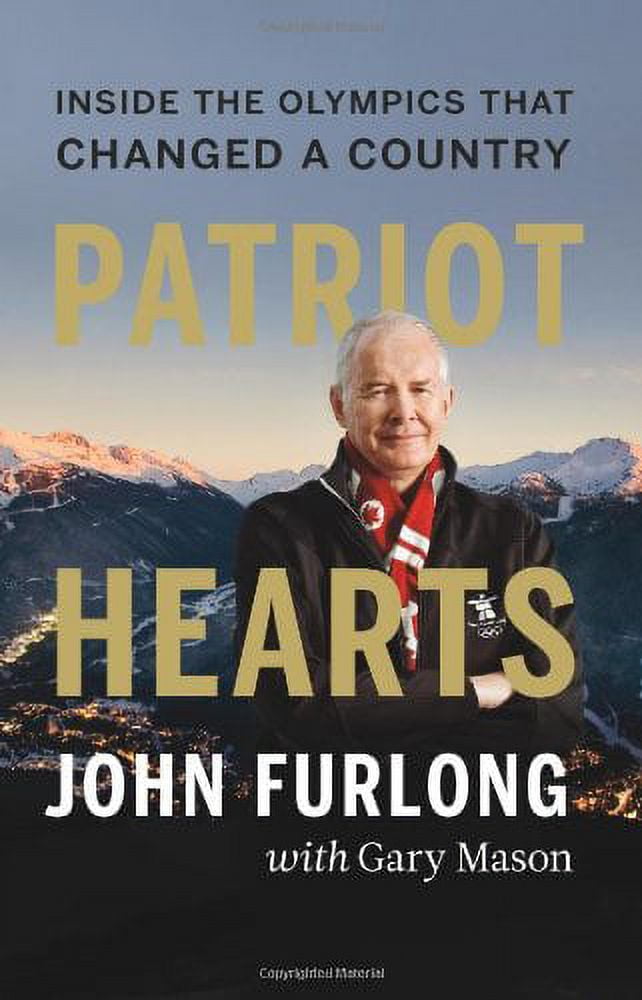 Pre-Owned Patriot Hearts: Inside the Olympics That Changed a Country (Hardcover) by John Furlong ...