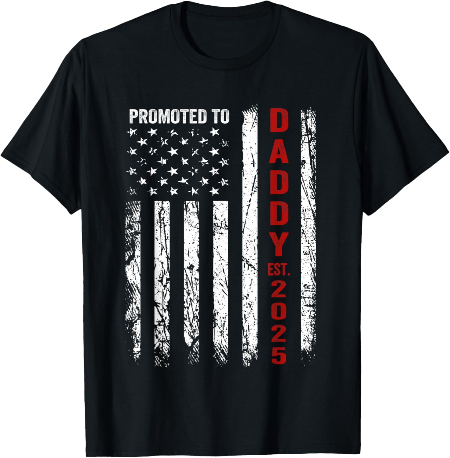 Patriotic Dad Promoted To Daddy Est 2025 New Dad 2025 T-Shirt - Walmart.com