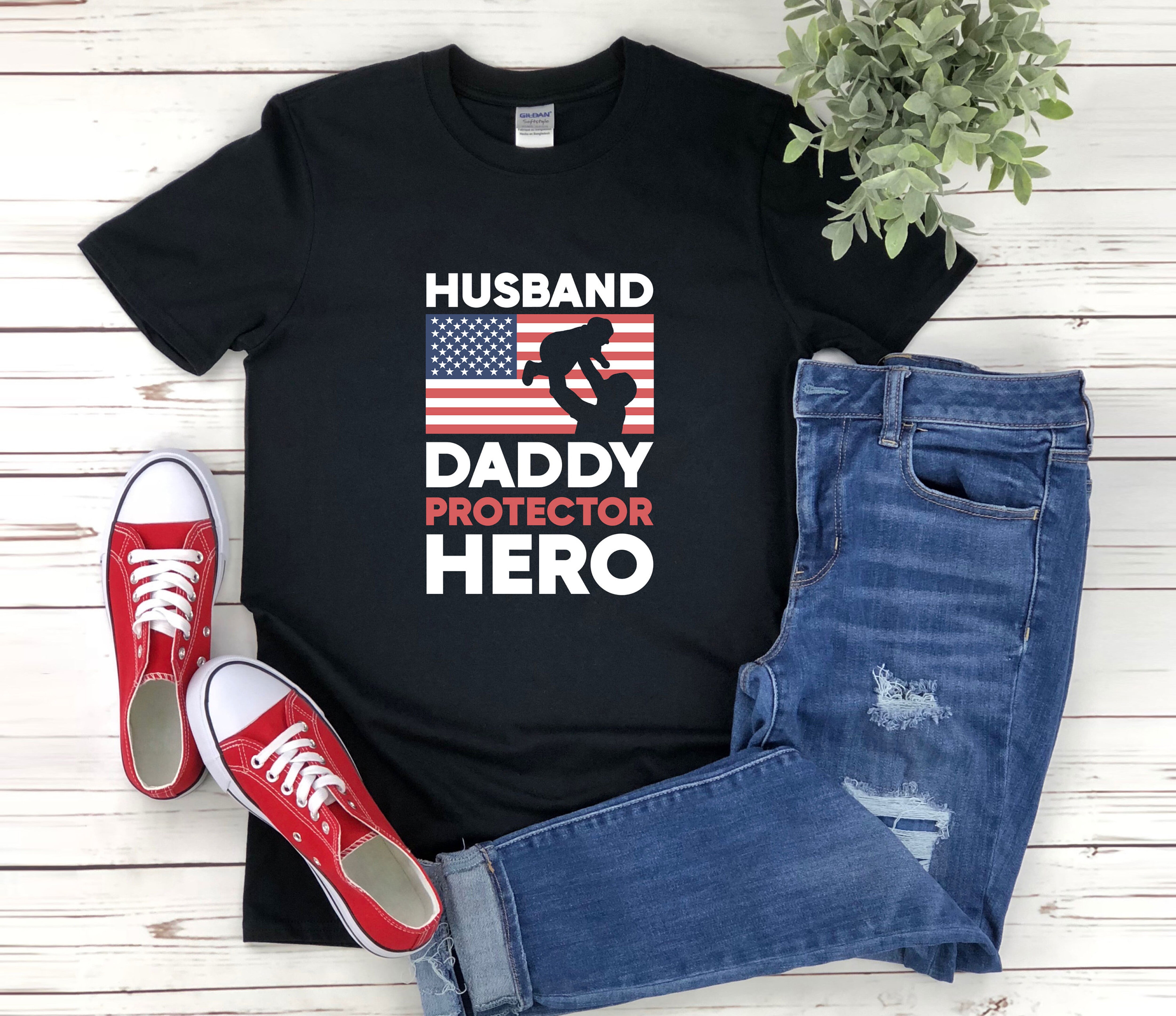 Patriotic Dad Shirt, Husband Daddy Protector Hero Shirt, Fathers Day ...