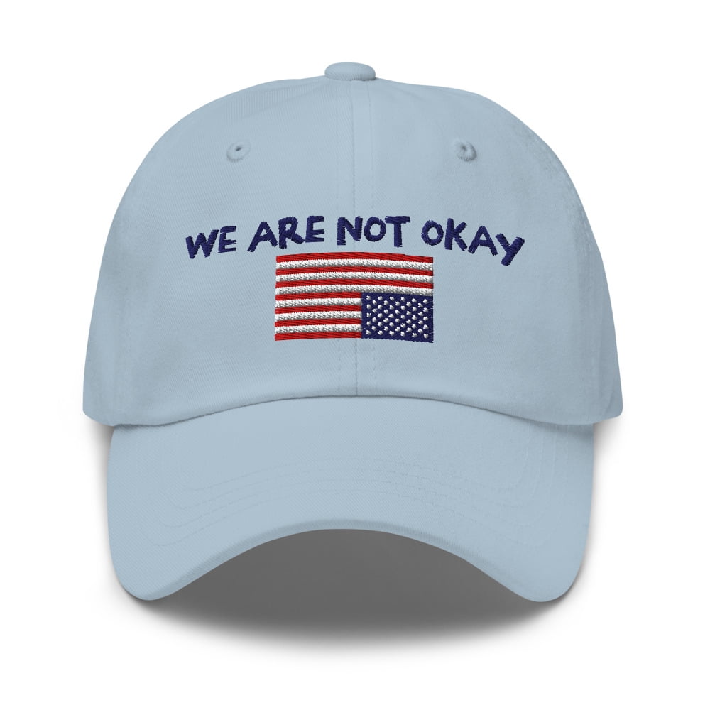 Patriotic Saying Embroidered Dad Hat, We Are Not Ok USA Flag Upside ...