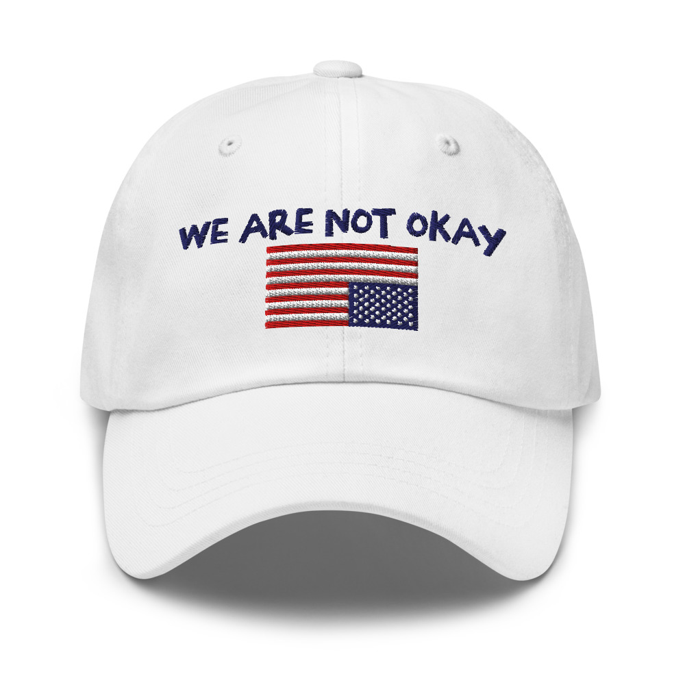 Patriotic Saying Embroidered Dad Hat, We Are Not Ok USA Flag Upside ...