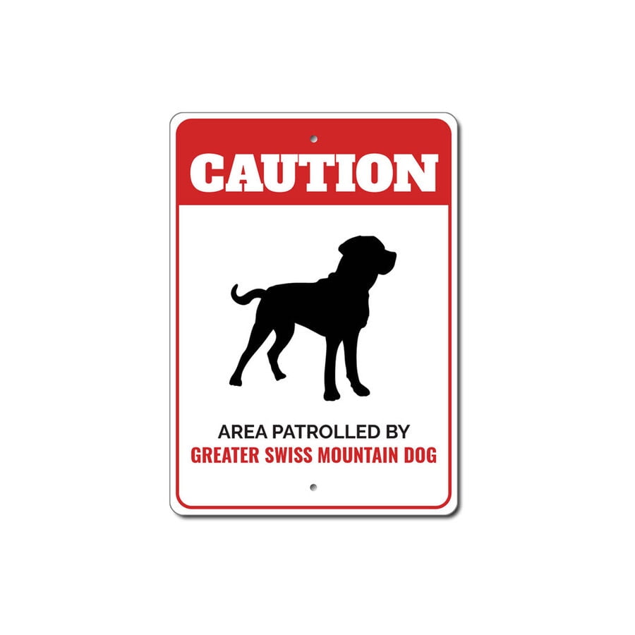 Patrolled By Greater Swiss Mountain Dog Caution Metal Sign Size: 8 x 12 ...