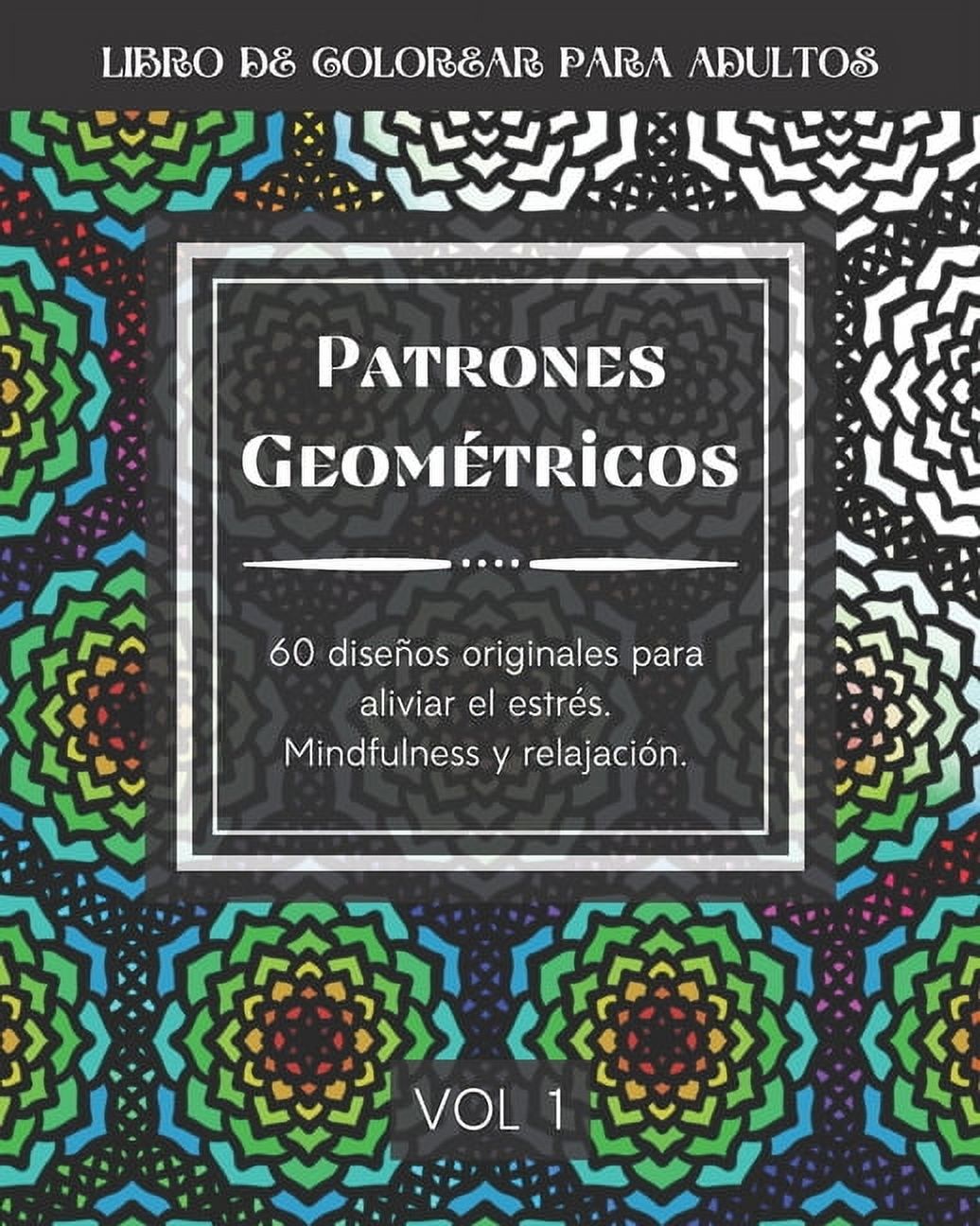 Patrones Geométricos: 60 diseños originales para aliviar el estrés ...