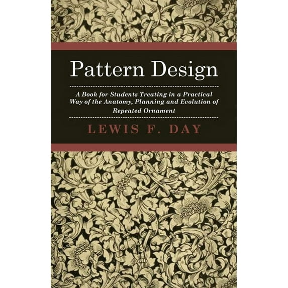 Pattern Design : A Book for Students Treating in a Practical Way of the ...