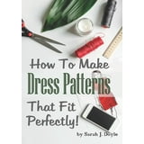 Pattern Making Made Easy: How to Make Dress Patterns That Fit Perfectly ...