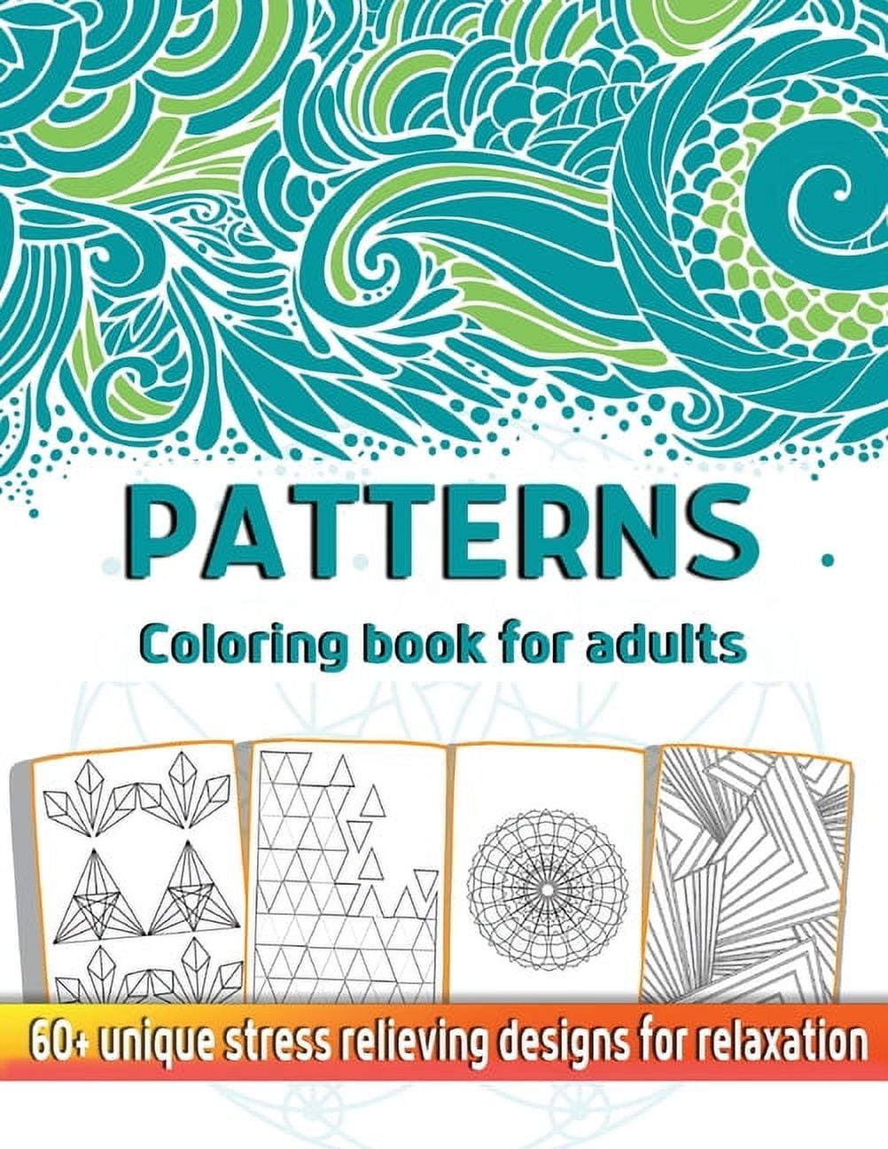Patterns Coloring Book for Adults : 60+ Gorgeous Geometry and Abstract ...