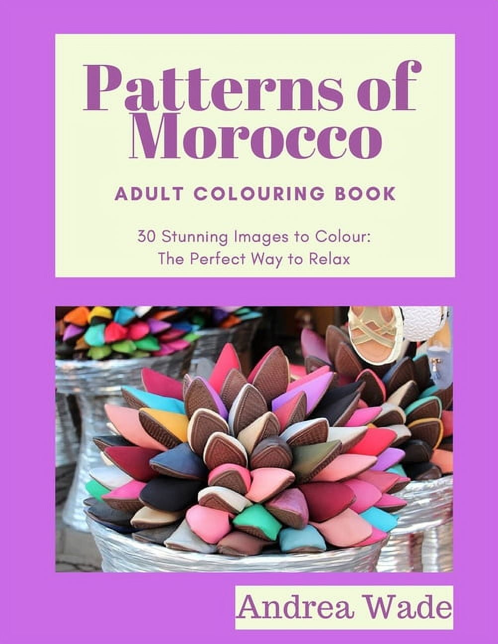 Patterns of Morocco Adult Colouring Book: 30 Stunning Images to Colour ...