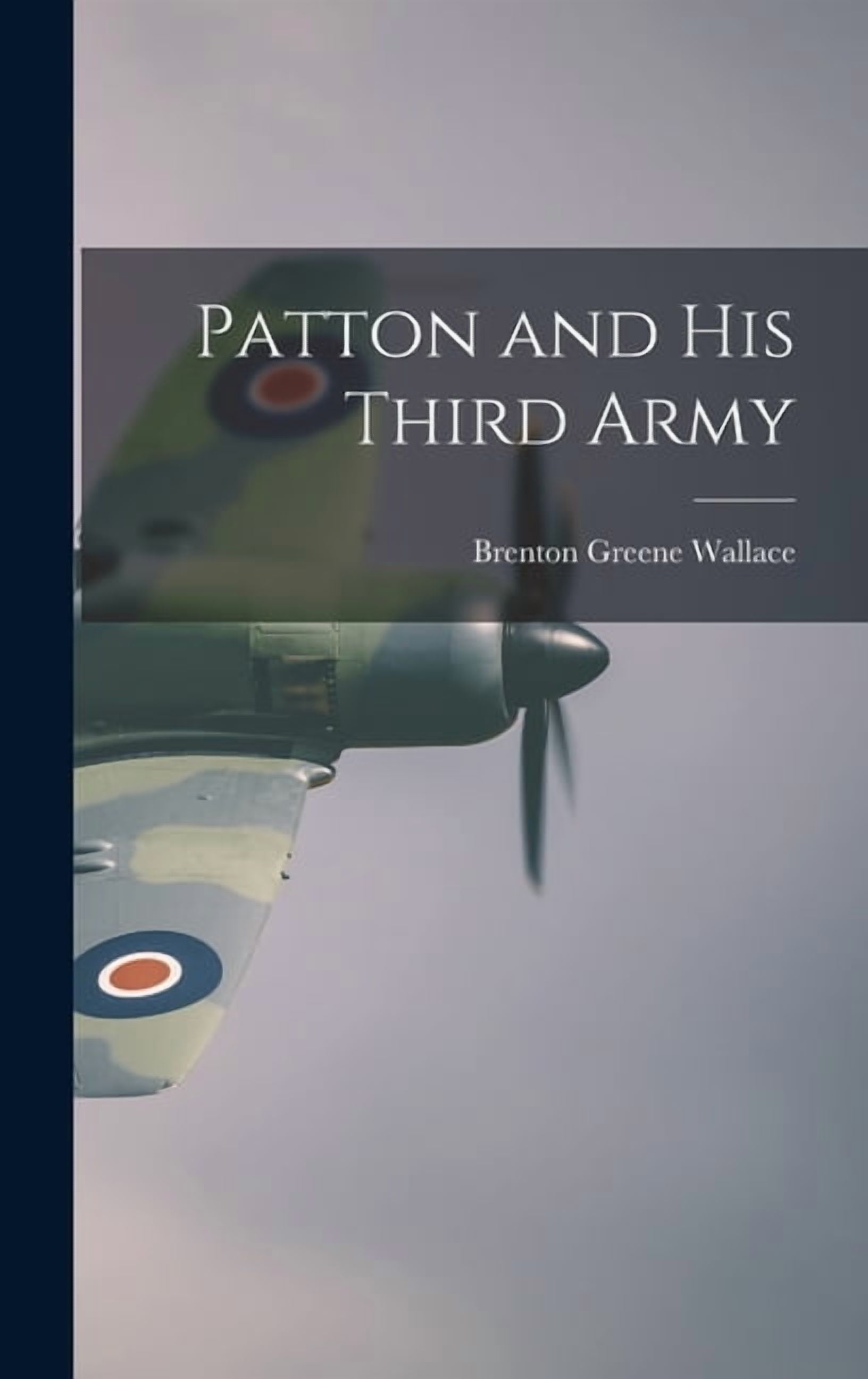 Patton and His Third Army, (Hardcover) - Walmart.com