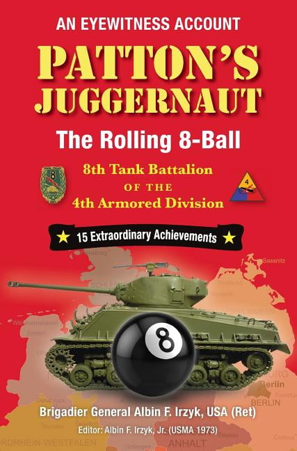Patton's Juggernaut: The Rolling 8-Ball 8th Tank Battalion of the 4th ...