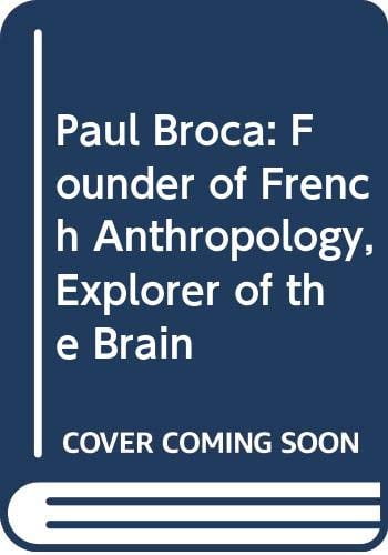 Pre-Owned Paul Broca: Founder of French Anthropology, Explorer of the ...