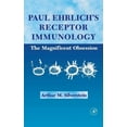 Paul Ehrlich's Receptor Immunology: The Magnificent Obsession ...
