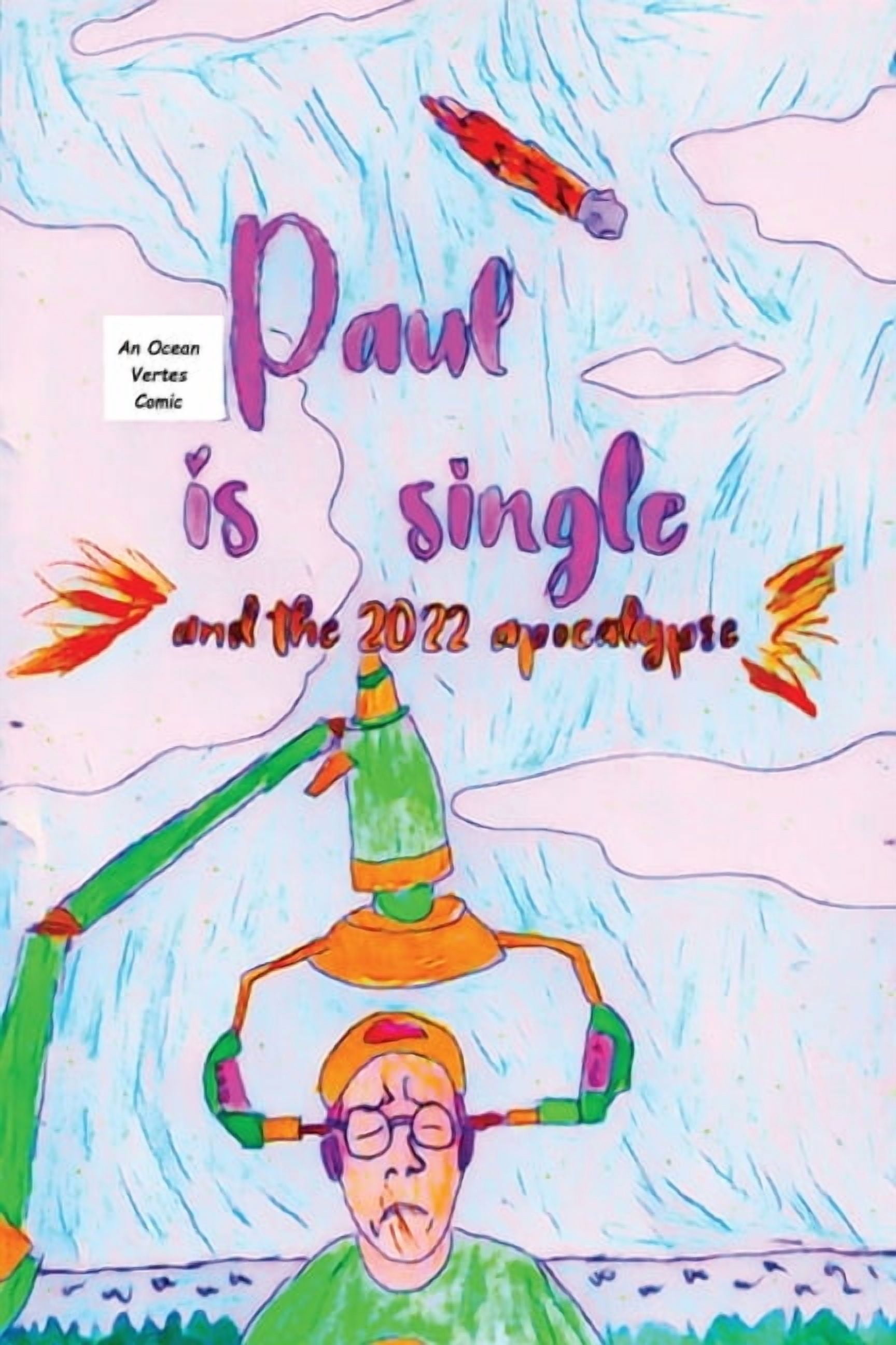 Paul Is Single And The 2022 Apocalypse Part 1: Prequel to "Ashleigh Is ...