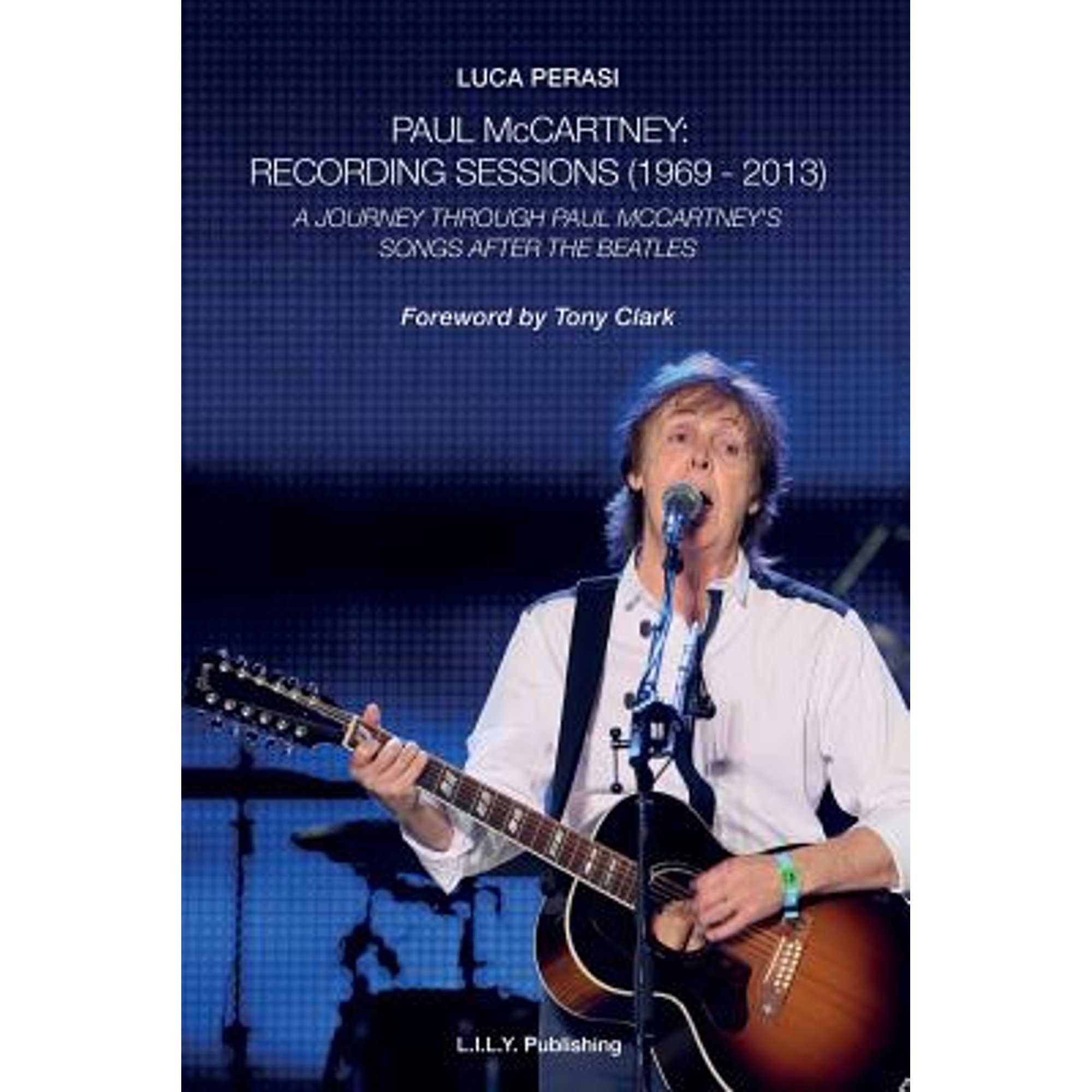 Paul McCartney: Recording Sessions (1969-2013). a Journey Through Paul ...