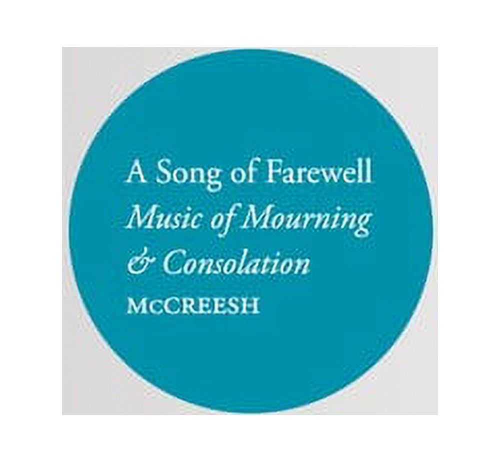 Paul McCreesh - Song of Farewell: Music of Mourning & Consolation ...