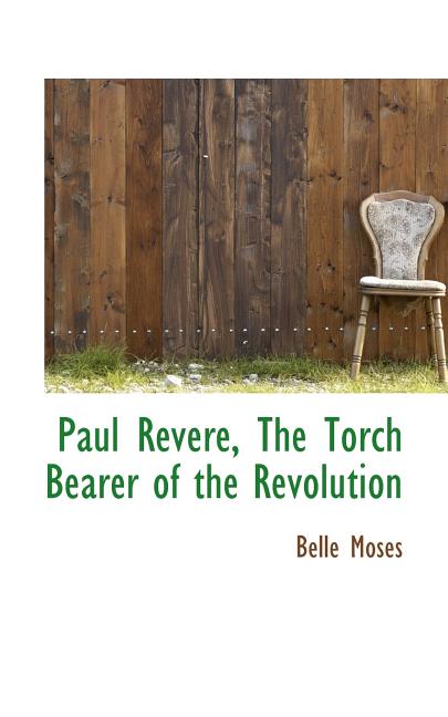 Paul Revere, the Torch Bearer of the Revolution (Paperback) - Walmart.com