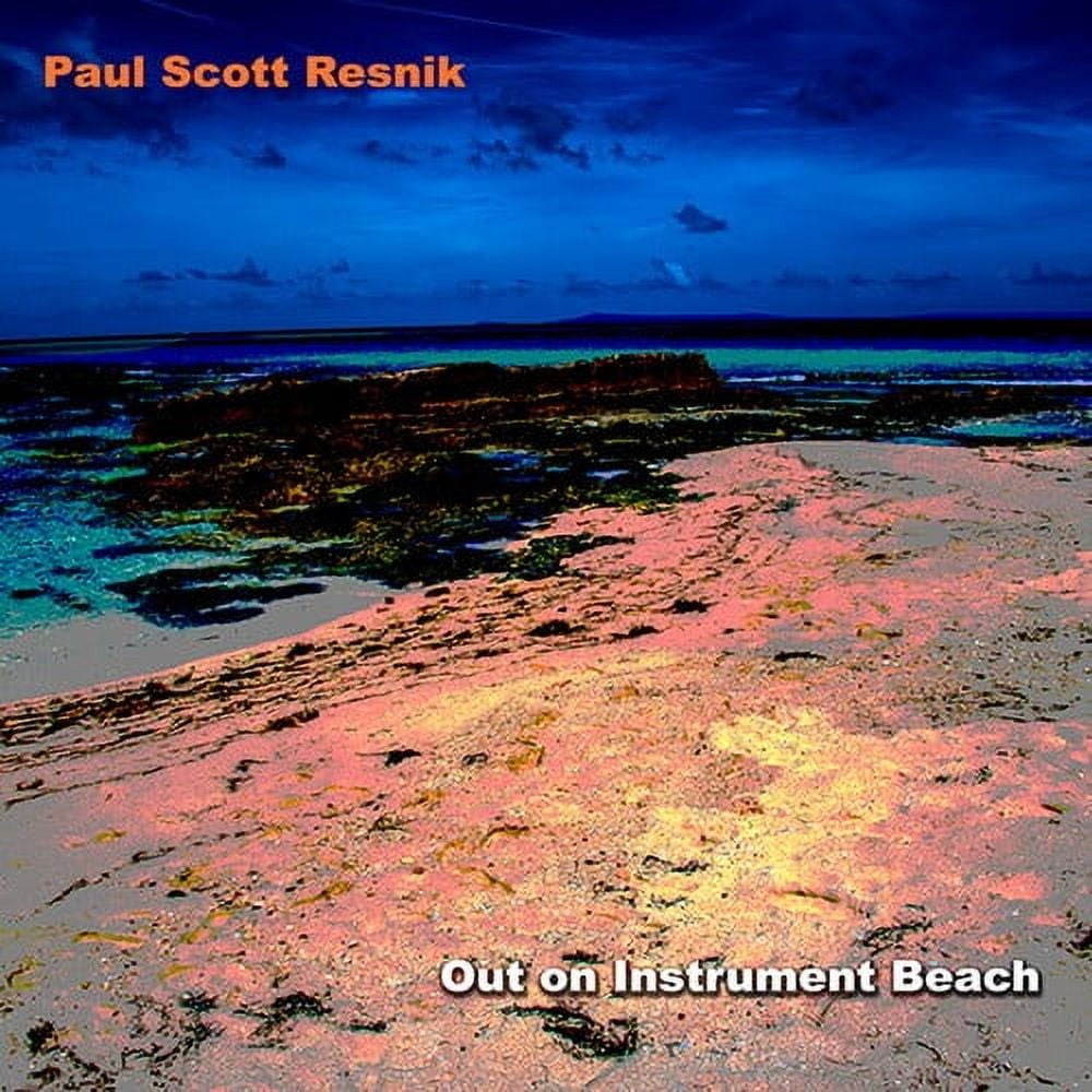 Paul Scott Resnik - Out On Instrumental Beach - Music & Performance ...