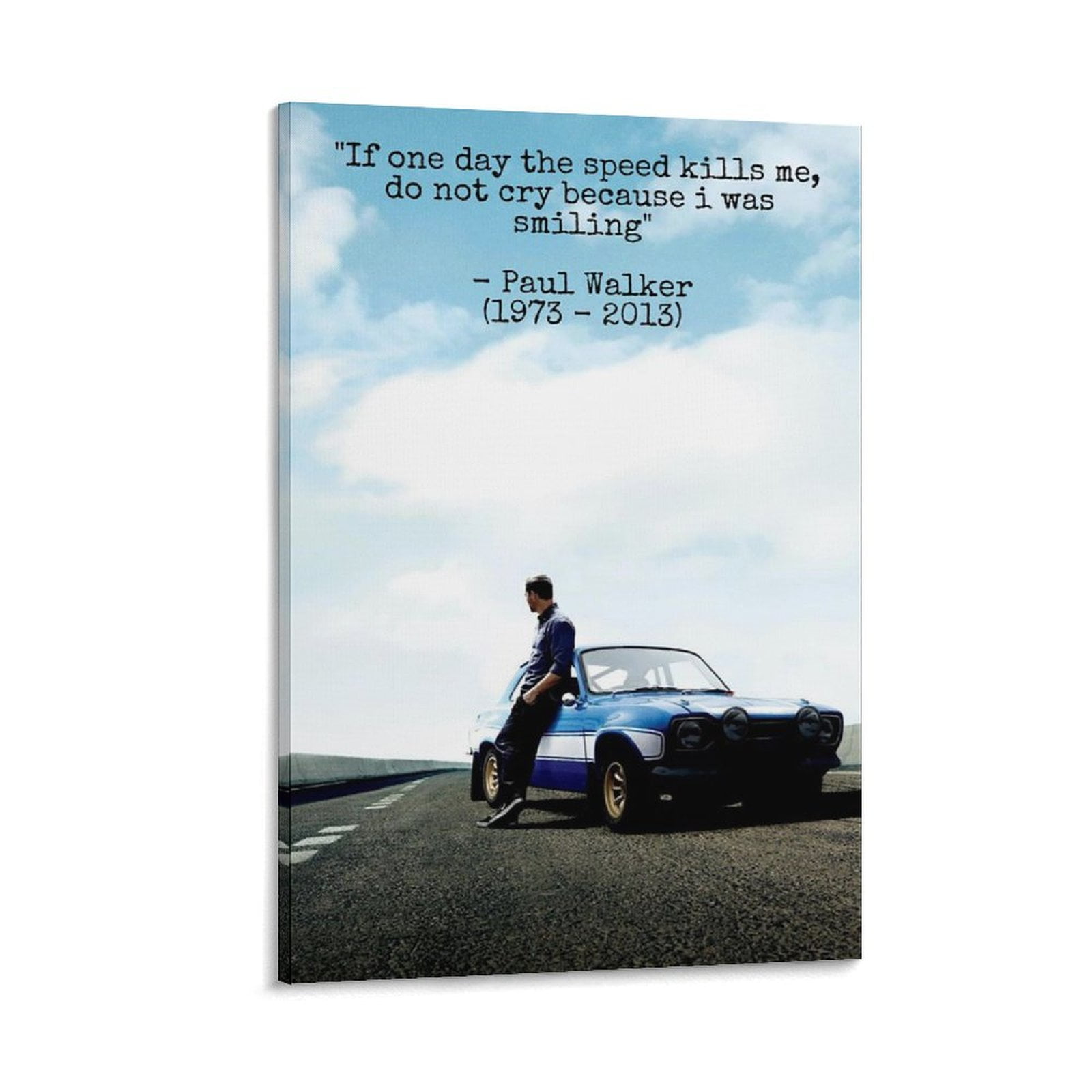 Paul Walker Quotes If One Day The Speed Kills Me Poster Cool Artworks ...