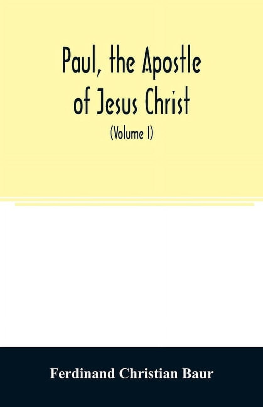 Paul, the apostle of Jesus Christ, his life and work, his epistles and ...