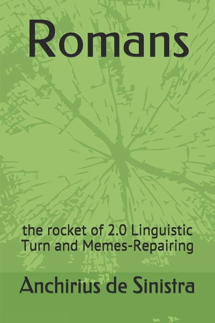 Paulician Bible: Romans: the rocket of 2.0 Linguistic Turn and Memes ...