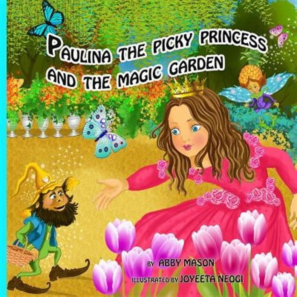 Paulina the Picky Princess and the Magic Garden (Paperback) by Abby ...