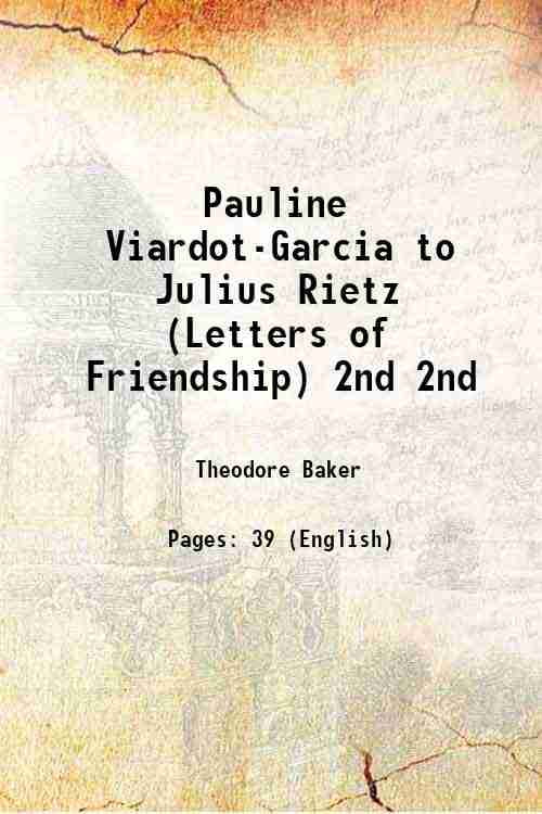 Pauline Viardot-Garcia to Julius Rietz (Letters of Friendship) Volume ...