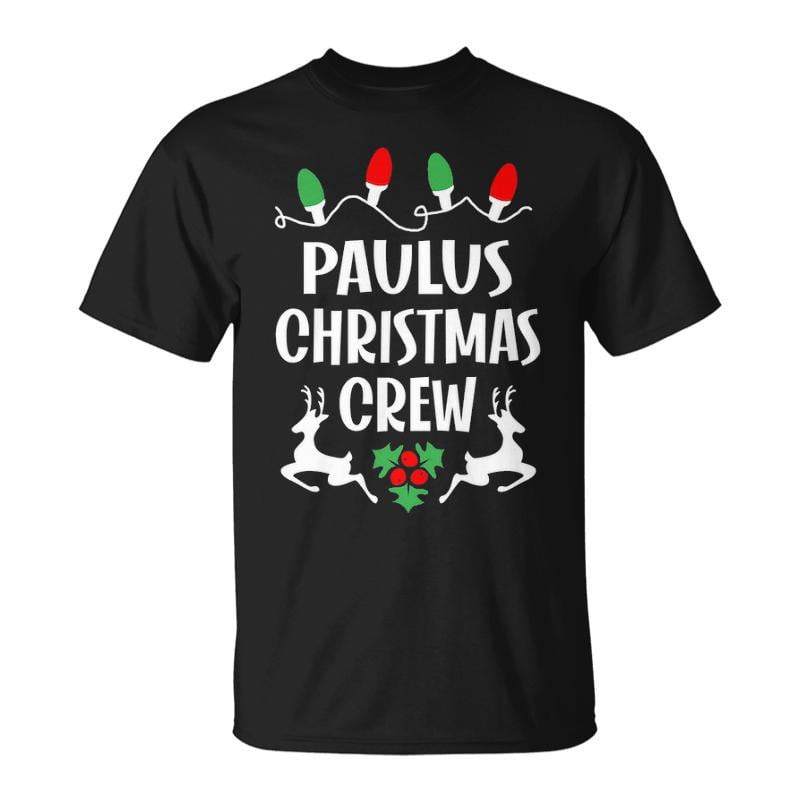 Paulus Name Gift Christmas Crew Paulus Unisex TShirt - Walmart.com