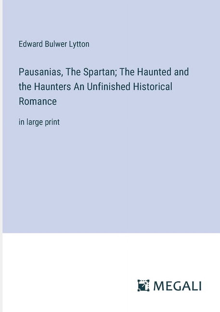 Pausanias, The Spartan; The Haunted and the Haunters An Unfinished ...