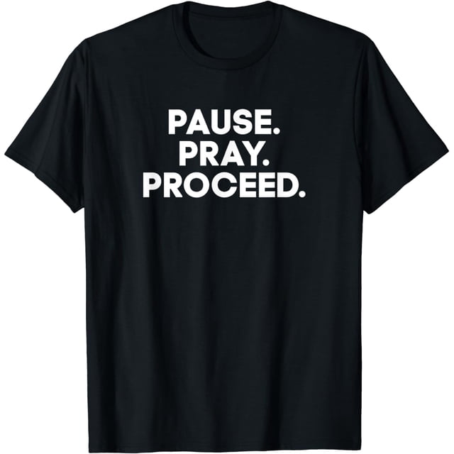 Pause Pray Proceed AA Slogan T-Shirt - Walmart.com