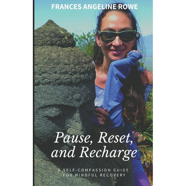 Pause, Reset, and Recharge: A Self-Compassion Guide for Mindful ...