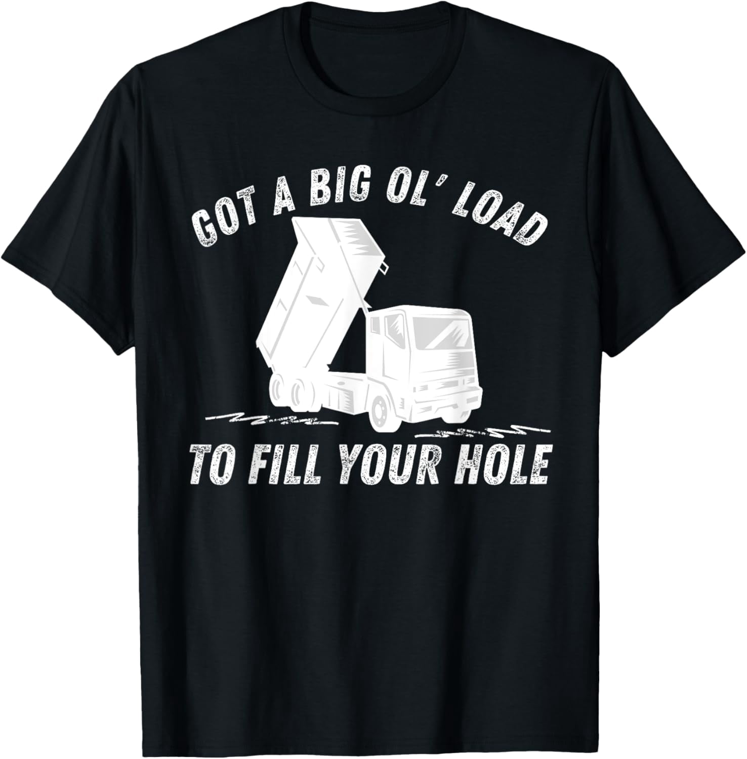 Paver Got a Big Load Fill Your Hole Funny Asphalt Concrete T-Shirt ...