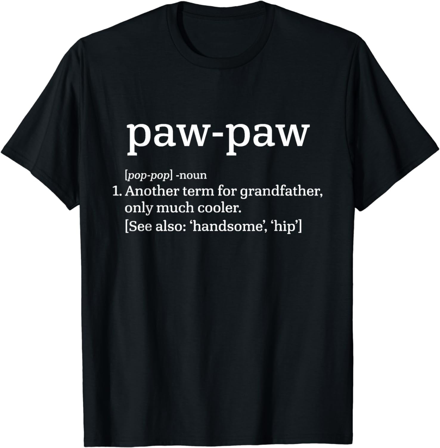 Paw-Paw Grandfather - Cool Definition Funny Grandpa T-Shirt - Walmart.com