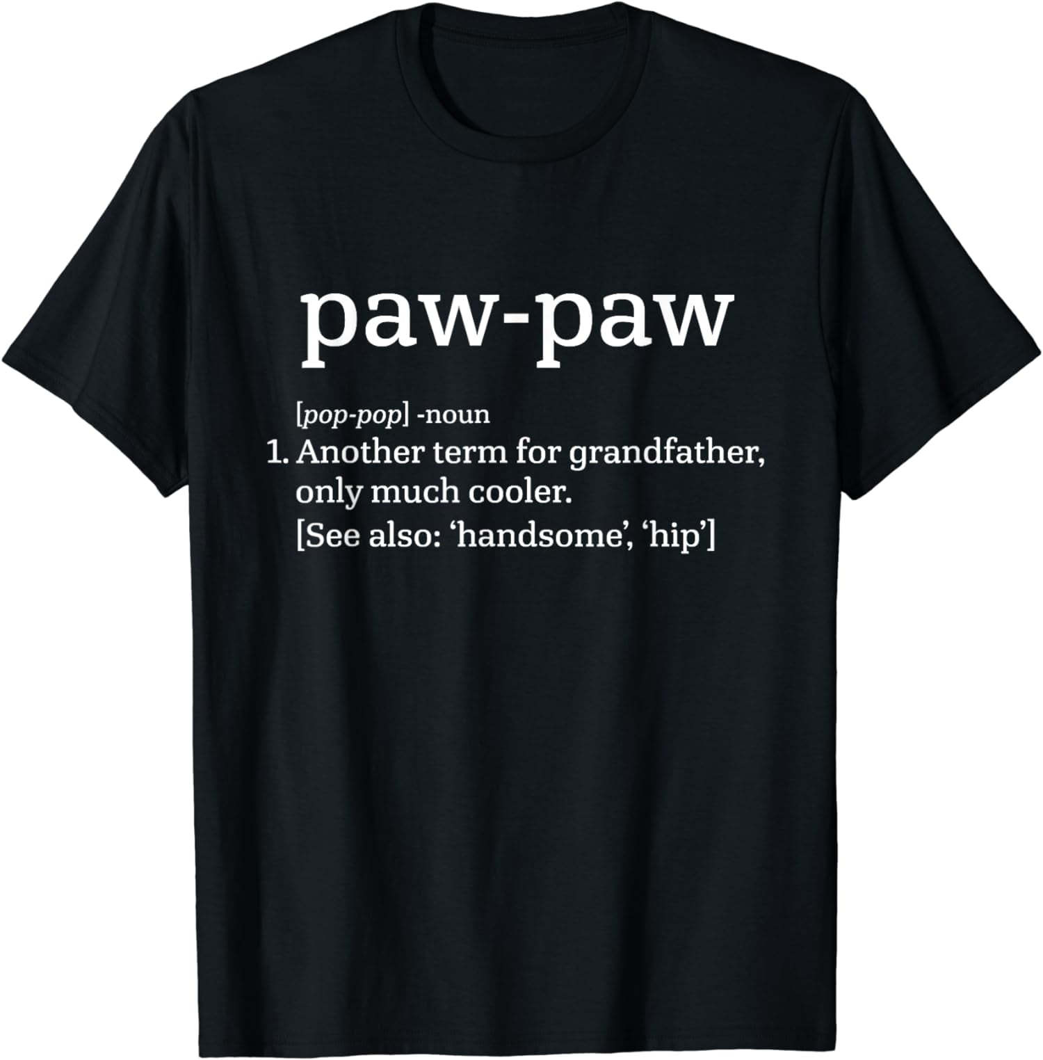 Paw-Paw Grandfather - Cool Definition Funny Grandpa T-Shirt - Walmart.com
