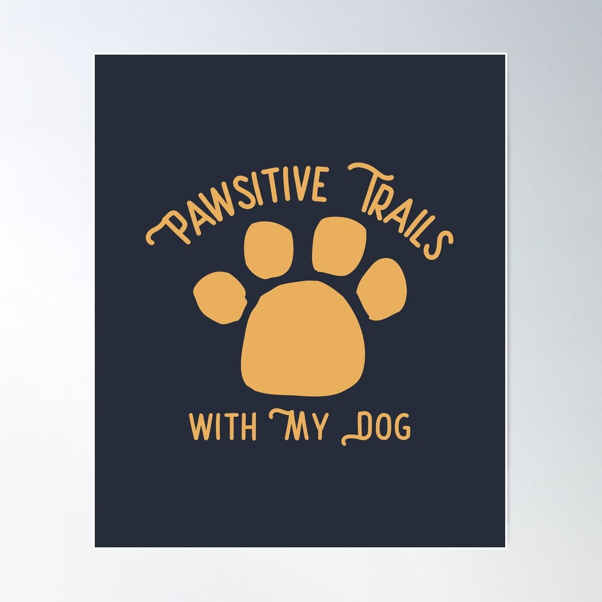 Pawsitive Trails With My Dog Poster Wall Art, Modern Wall Decor For ...