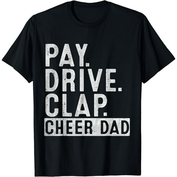 Pay Drive Clap Cheer Dad Cheerleading Father Day Cheerleader T-Shirt ...