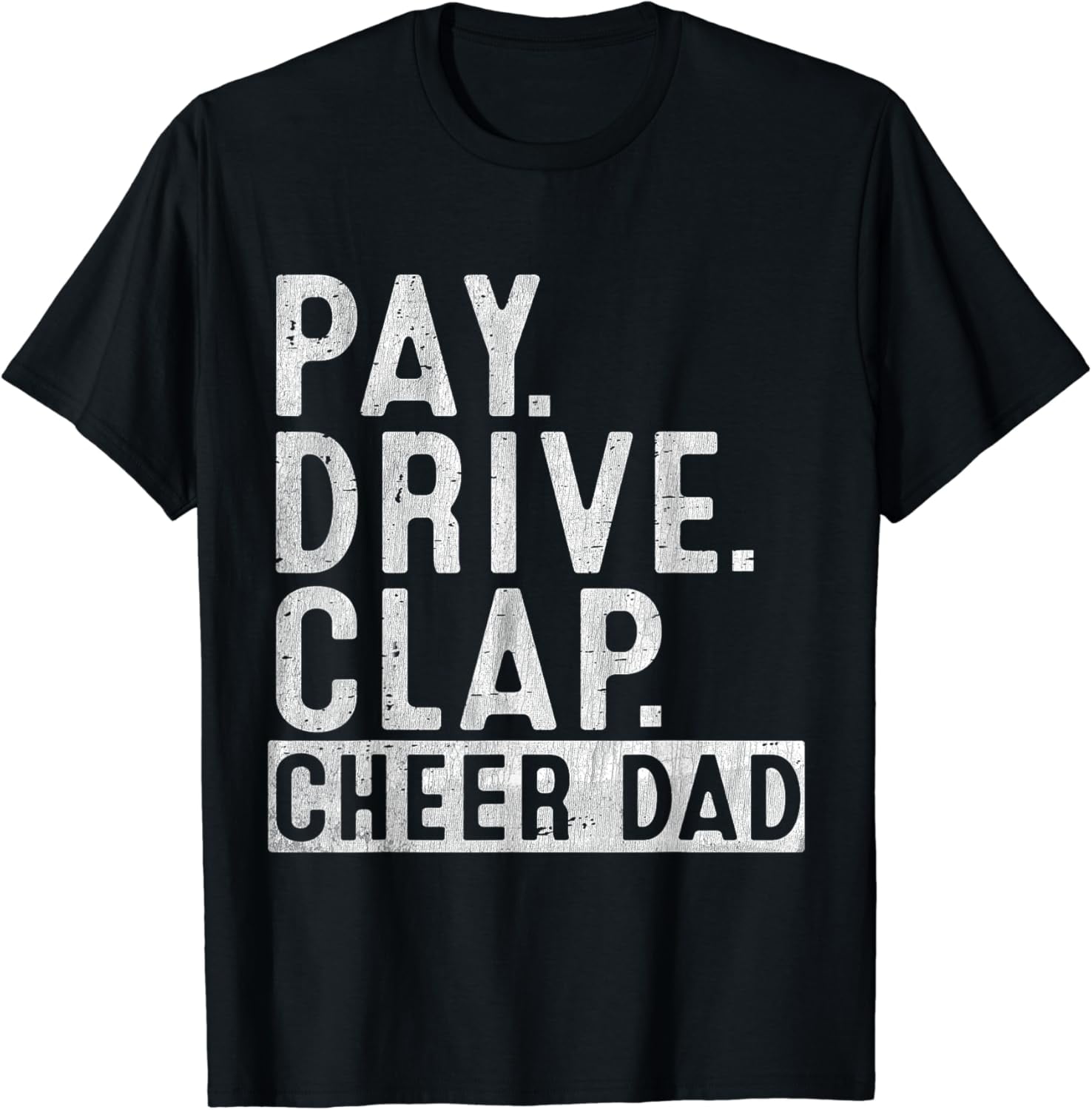 Pay Drive Clap Cheer Dad Cheerleading Father Day Cheerleader T-Shirt ...
