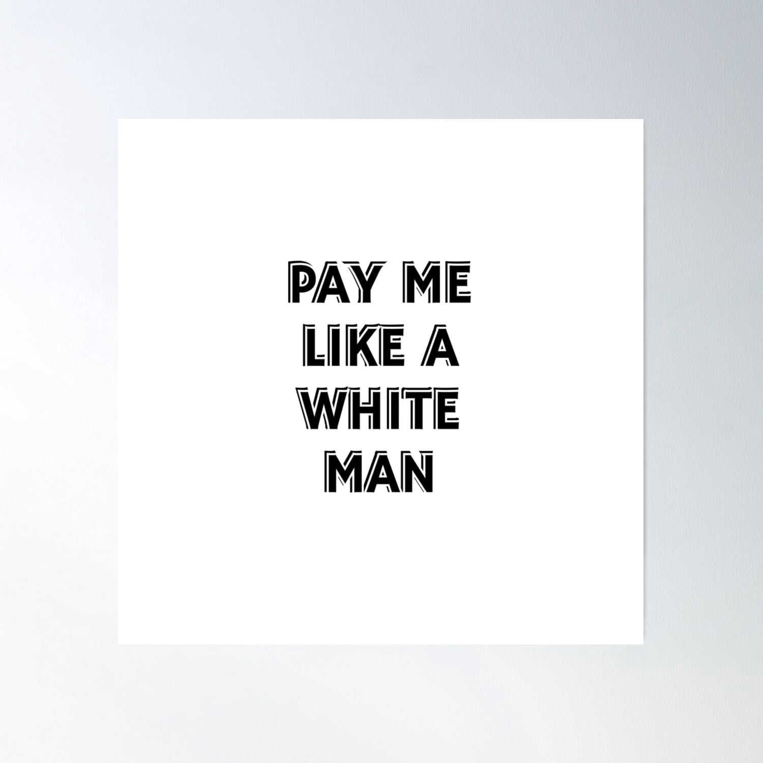 Pay Me Like A White Man - Equal Pay Poster Wall Art, Modern Wall Decor ...
