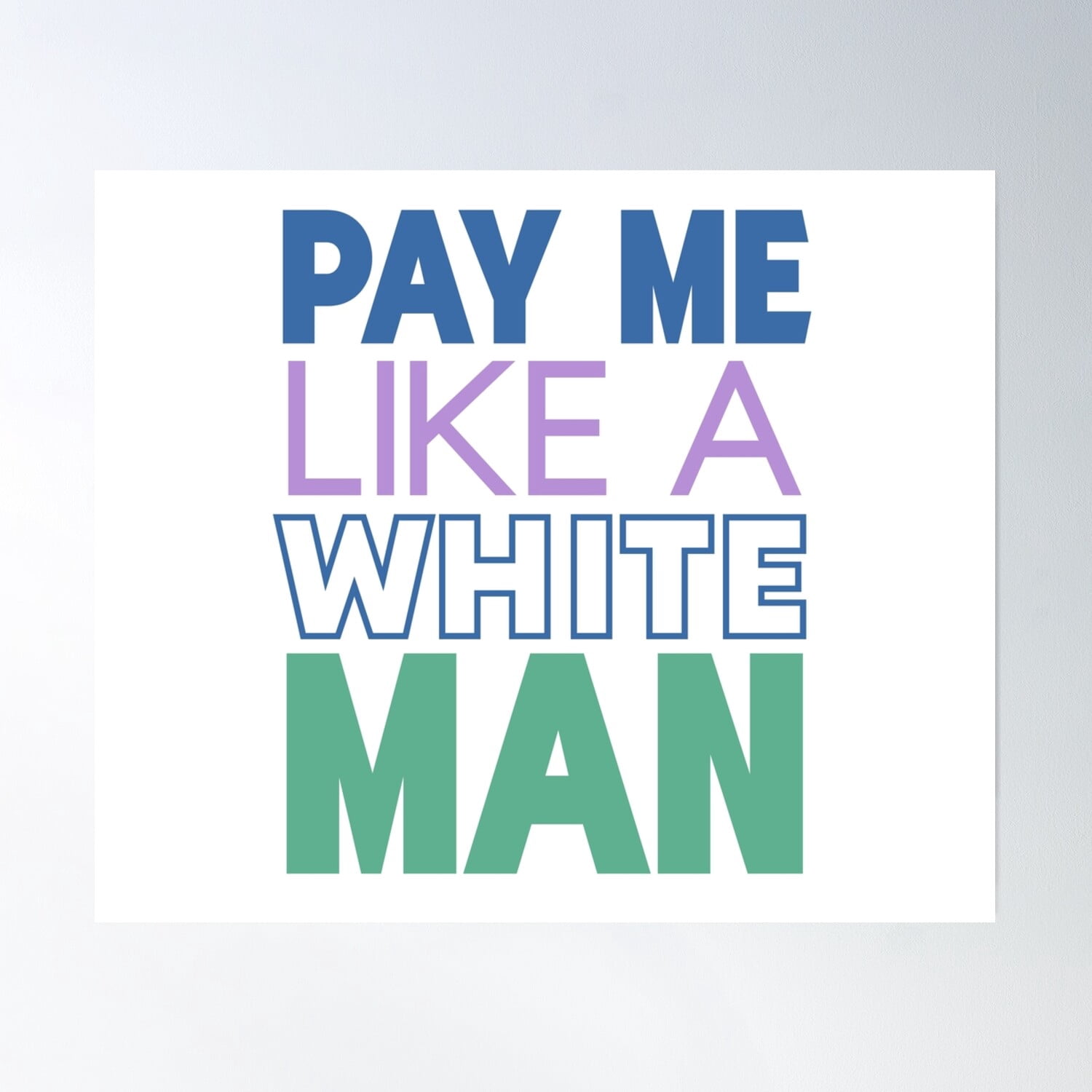Pay Me Like A White Man Feminist Equality Colorful Slogan Poster Wall ...
