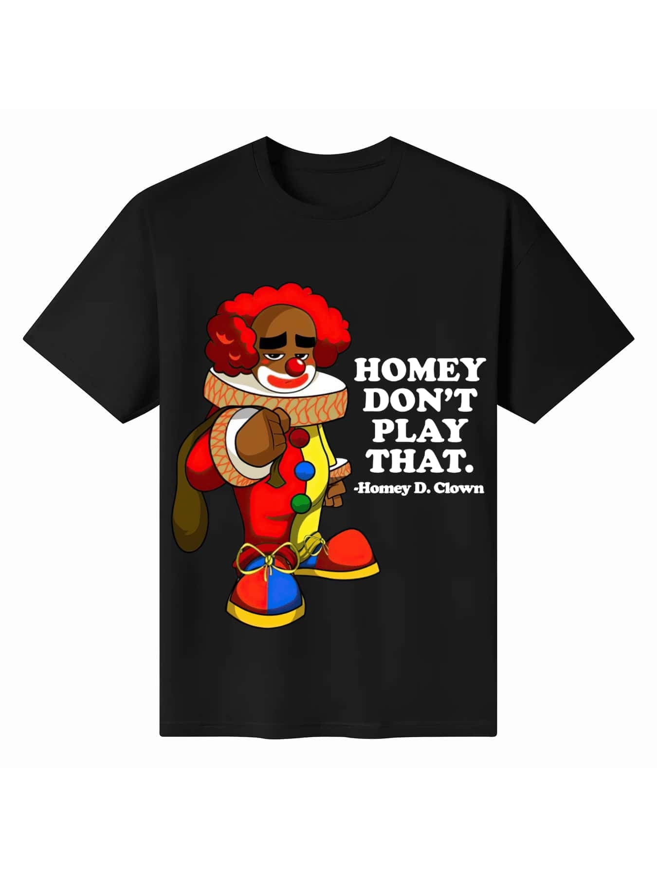 Payeah Homey Don't Play That The Clown T-Shirt Casual Digital Print ...