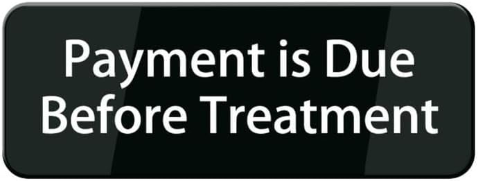 Payment Is Due Before Treatment Wall Or Door Sign- Black & White ...