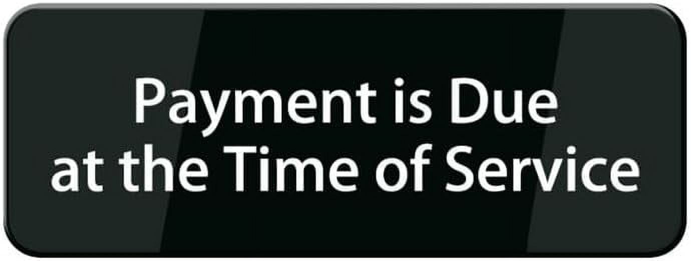Payment Is Due At The Time Of Service Sign 10"X3" Black White Acrylic ...